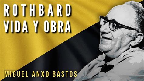 Murray Rothbard Y Anarcocapitalismo Miguel Anxo Bastos Youtube