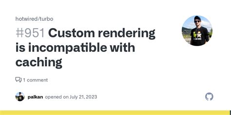 Custom Rendering Is Incompatible With Caching · Issue 951 · Hotwired