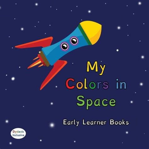 My Colors In Space Dyslexic And Early Learner Edition Dyslexic Font