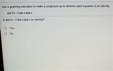 solved use a graphing calculator to make a conjecture as to