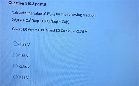 Solved Question 1 0 3 Points Calculate The Value Of Eºcell
