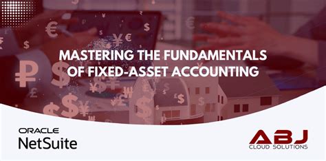 Mastering The Fundamentals Of Fixed Asset Accounting Abj Cloud Solutions
