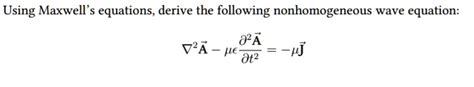 Solved Using Maxwells Equations Derive The Following Nonhomogeneous