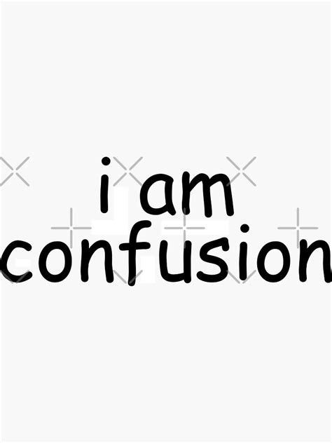I Am Confusion Vine Sticker Sticker For Sale By Lmkdesigns Redbubble