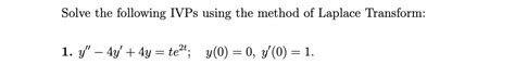 Solved Solve The Following IVPs Using The Method Of Laplace Chegg