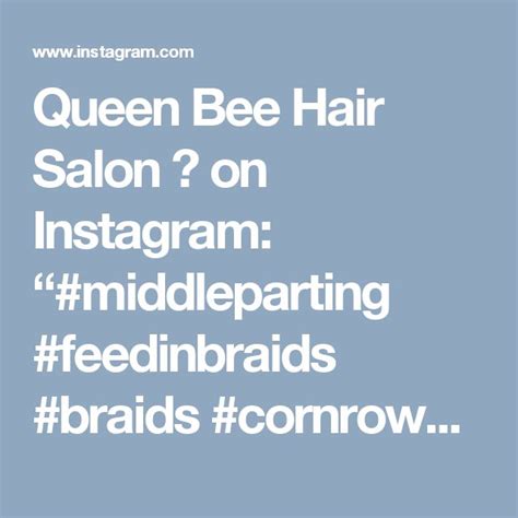 Queen Bee Hair Salon 🐝 On Instagram Middleparting Feedinbraids