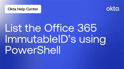 List The Office 365 Immutableids Using Powershell Okta Support Youtube