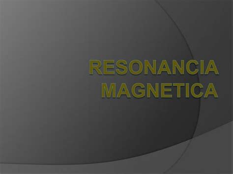 Historia De La Resonancia Magnética Slideshare Lahistoria