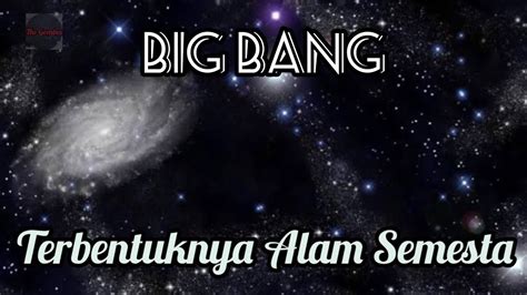 TERBENTUKNYA ALAM SEMESTA DAN TEORI BIG BANG YouTube