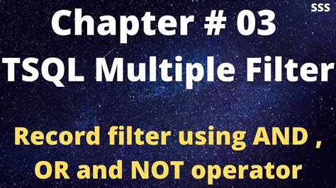 Chapter 03 Tsql Multiple Filter Quick Revision Sql Server Fundamentals2020 Youtube