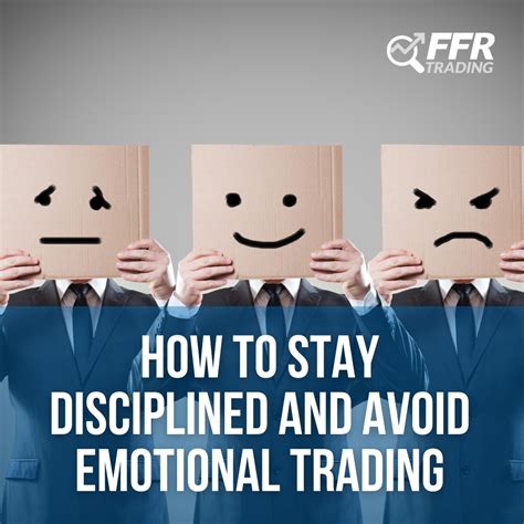 How To Stay Disciplined And Avoid Emotional Trading Ffr Trading