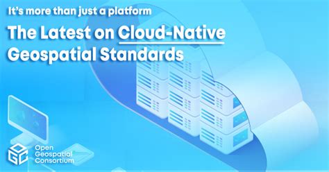 The Latest On Cloud Native Geospatial Standards In Ogc Open