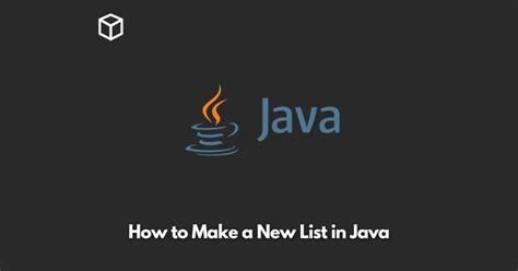 How To Make A New List In Java Programming Cube
