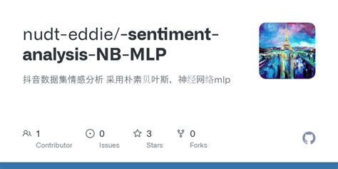 GitHub nudt eddie sentiment analysis NB MLP 抖音数据集情感分析 采用朴素贝叶斯神经网络mlp