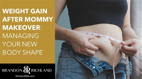Weight Gain After Mommy Makeover Managing Your New Body Shape Dr