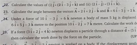 22 calculate the values of i j ⋅ 2i −3j k and ii 2i −j ⋅ 3i
