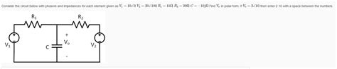 solved consider the circuit below with phasors and