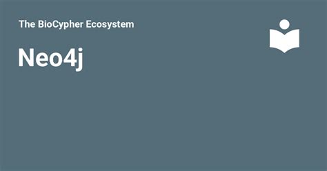 Neo4j The Biocypher Ecosystem Neo4j The Biocypher Ecosystem