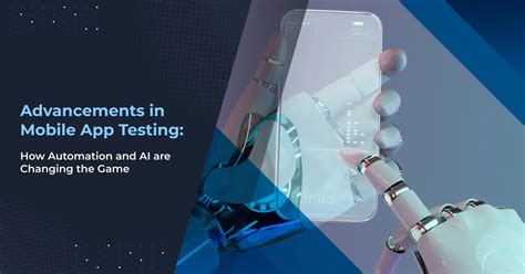 How Automation And Ai Are Making Advancements In Mobile App Testing