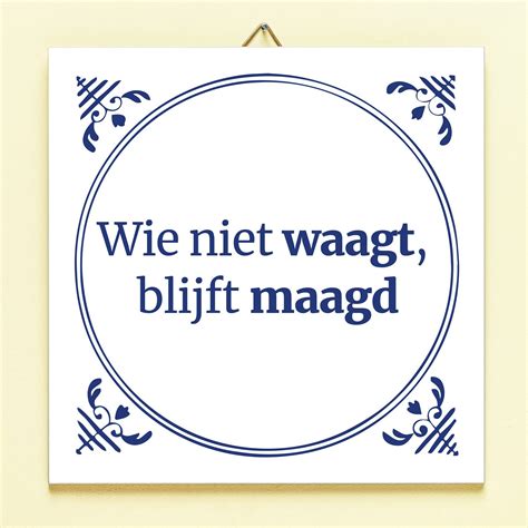 Tegeltje Wie Niet Waagt Blijft Maagd Van Ditverzinjeniet Bestel Je
