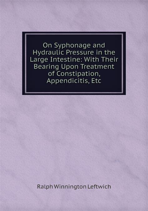 On Syphonage And Hydraulic Pressure In The Large Intestine With Their