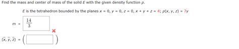 Solved Ind The Mass And Center Of Mass Of The Solid E With