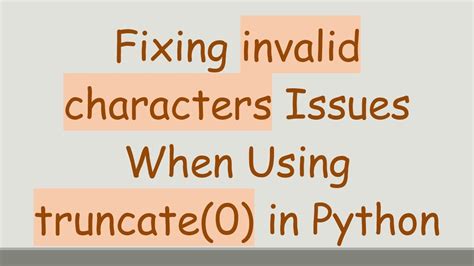 fixing invalid characters issues when using truncate 0 in python youtube
