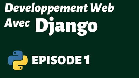 Tutoriel Django Français Développement Web avec Python Épisode 1