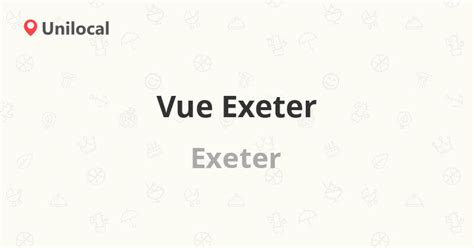 Vue Exeter Exeter Summerland Gate 4 Reviews Address And Phone Number