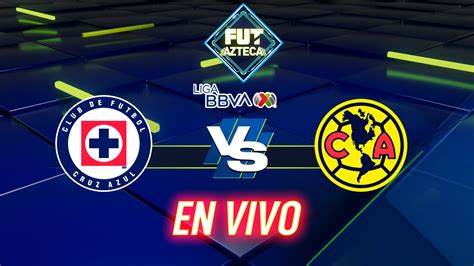 América Vs Cruz Azul Ver En Vivo Y Gratis El Partido De Ida De La