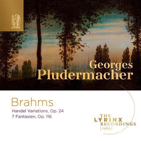 ‎the Lyrinx Recordings 1989 Brahms Handel Variations Fantasien Op 116 Album By Georges