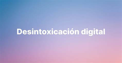 Desintoxicación Digital Misioneros Digitales