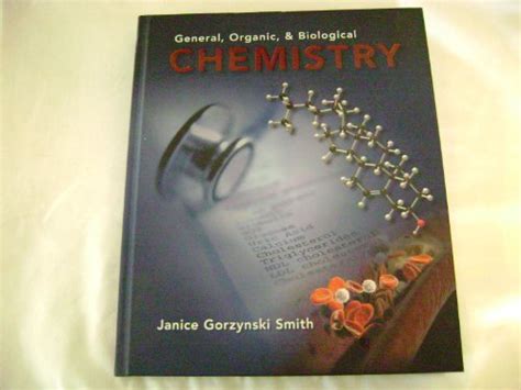 General Organic And Biological Chemistry Janice Gorzynski Smith