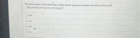 Solved The Third Codon In The Following Coding Strand