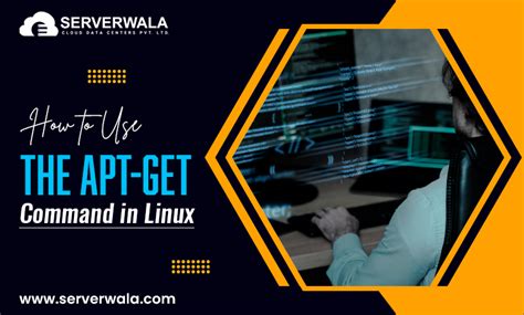 How To Use The Apt Get Command In Linux Serverwala