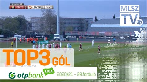 TOP 3 GÓL 29 forduló OTP Bank Liga 2020 2021 YouTube