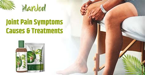 Symptoms Causes And Treatment For Joint Pain Harjod
