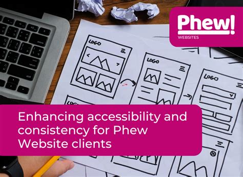 Enhancing Accessibility And Consistency For Phew Website Clients Phew