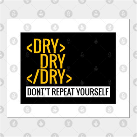 Dry Dont Repeat Yourself Code Posters And Art Prints Teepublic