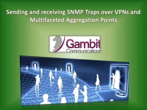 ppt sending and receiving snmp traps over vpns and multifaceted