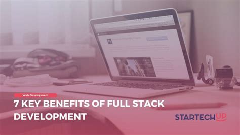 7 benefits of full stack development startechup