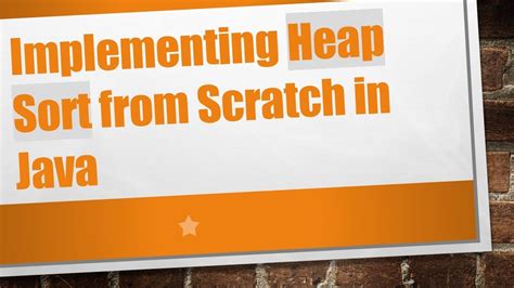 Implementing Heap Sort From Scratch In Java Youtube
