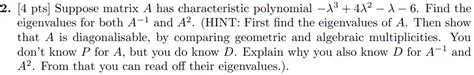 solved [4 pts] suppose matrix a has characteristic
