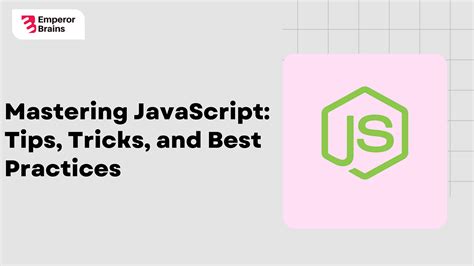 Mastering Javascript Tips Tricks And Best Practices By Emperor