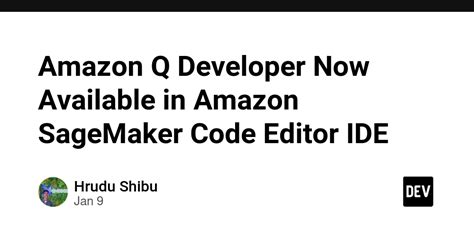 Amazon Q Developer Now Available In Amazon Sagemaker Code Editor Ide Dev Community