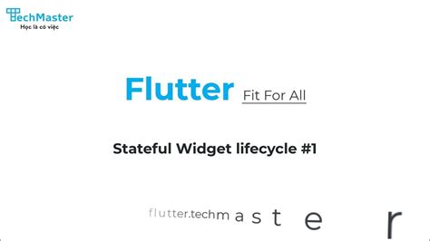 Stateful Widget Lifecycle 1 Flutter Fit For All Techmaster Youtube