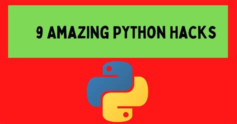 9 Amazing Python Hacks Python