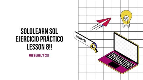 Sololearn Sql Ejercicio PrÁctico 8 Resuelto Youtube