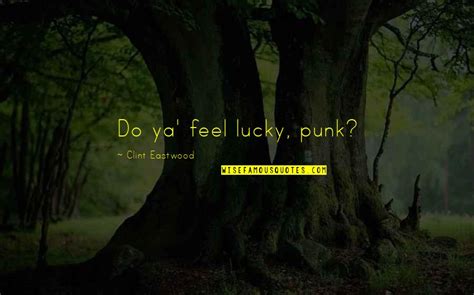 Dirty Harry Do You Feel Lucky Quotes Top 12 Famous Quotes About Dirty