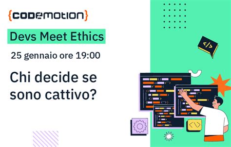 Codemotion Community Devs Meet Ethics Chi Decide Se Sono Cattivo